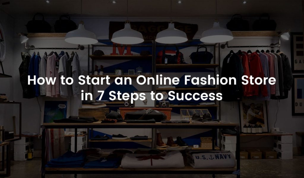 How to Start an Online Fashion Store | Step by Step Guide - HiddenTechies