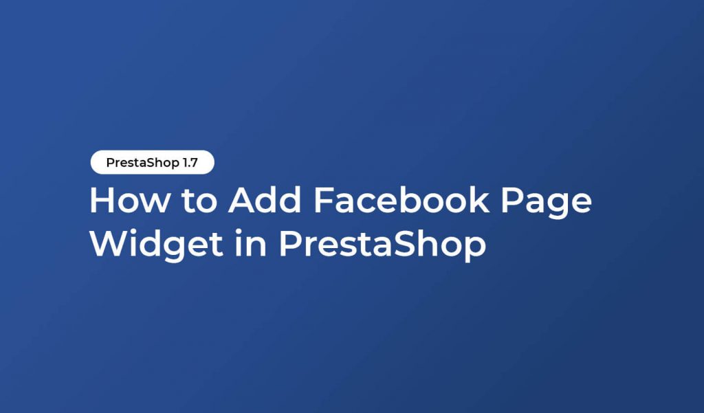 How to Add Facebook Page Widget in PrestaShop - HiddenTechies