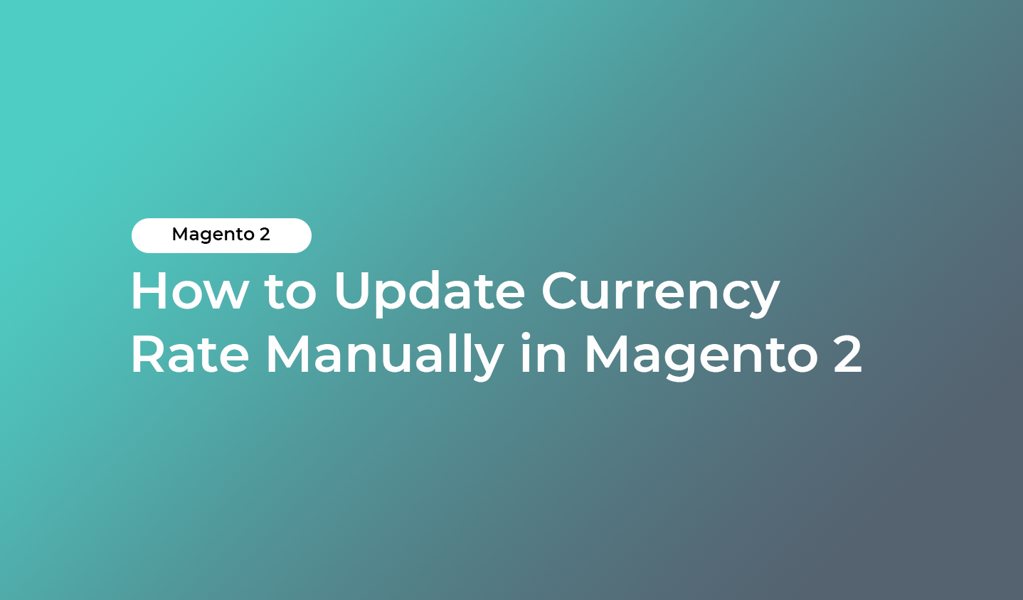 How to Update Currency Rate Manually in Magento 2 | HiddenTechies
