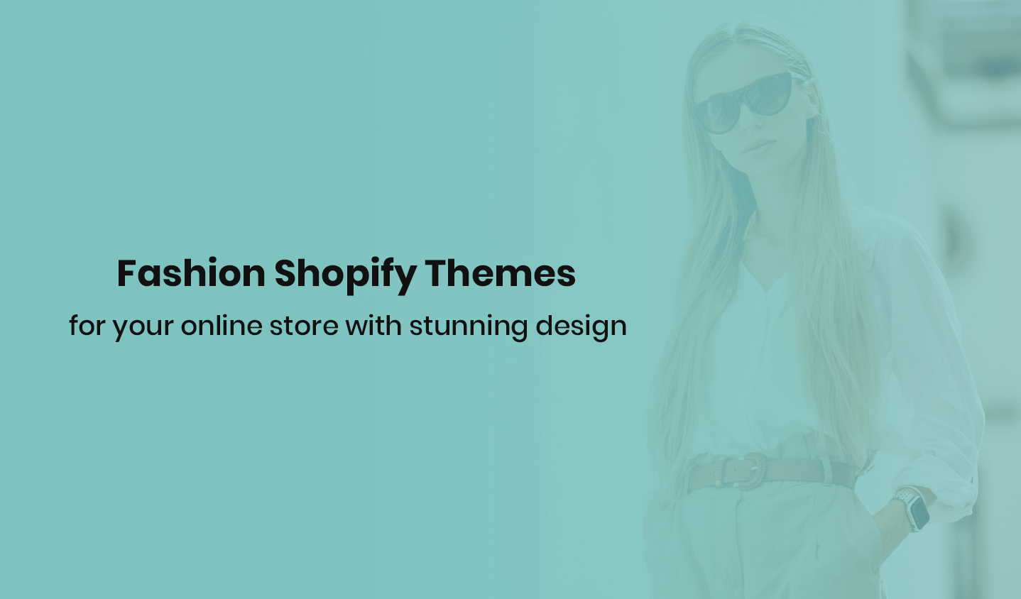 Fashion Shopify Themes for Your Online Store with Stunning Design